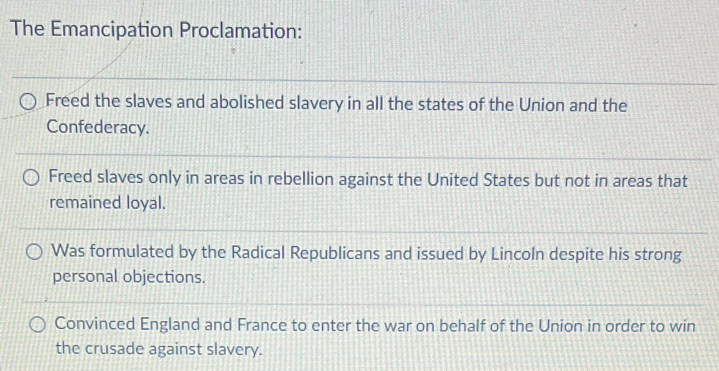 Solved The Emancipation Proclamation:Freed the slaves and | Chegg.com