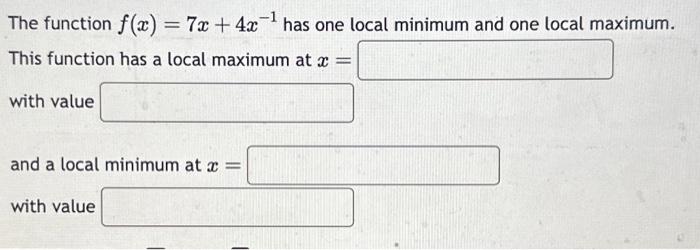 Solved The Function F X 7x 4x−1 Has One Local Minimum And