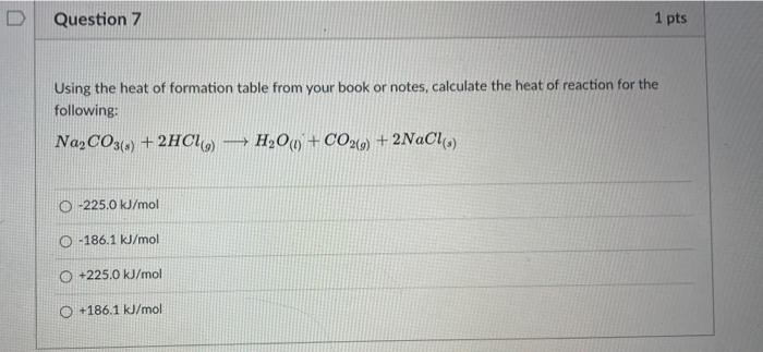 Solved Question 7 1 pts Using the heat of formation table | Chegg.com