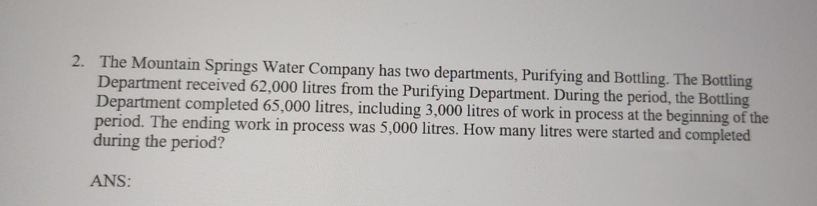Solved 2. The Mountain Springs Water Company has two | Chegg.com