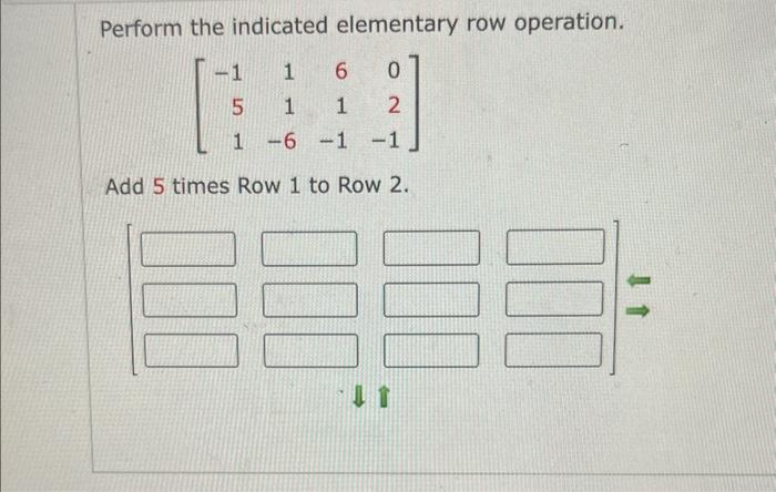 Solved Perform the indicated elementary row operation. | Chegg.com