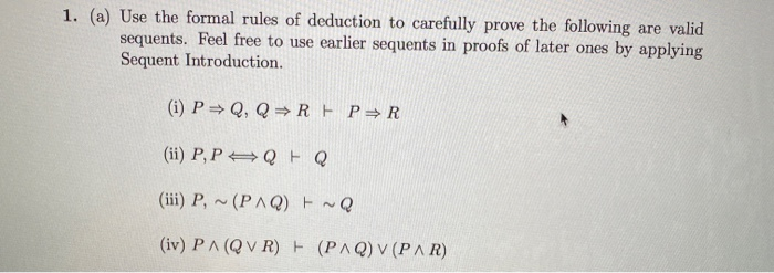 Solved 1. (a) Use the formal rules of deduction to carefully | Chegg.com
