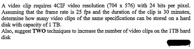Solved A video clip requires 4CIF video resolution (704×576) | Chegg.com
