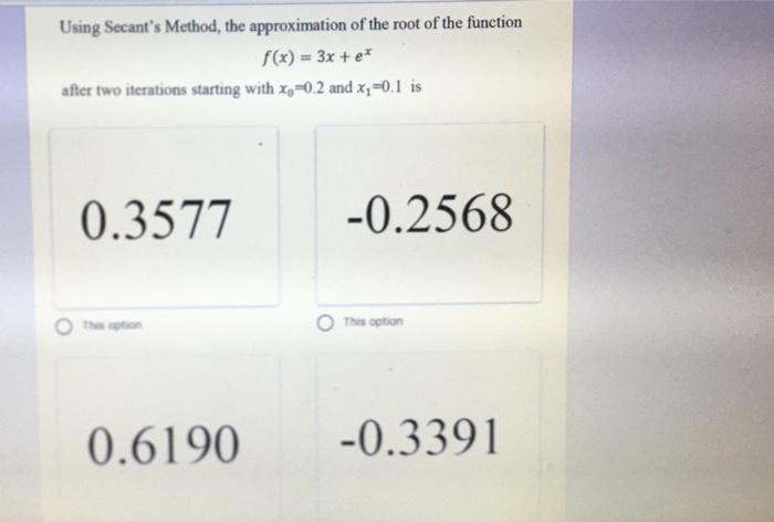 Solved Using Secant's Method, the approximation of the root | Chegg.com