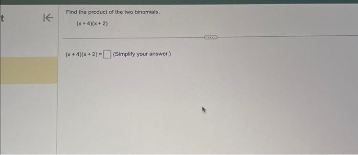 Solved Find the product of the two binomials. (x+4)(x+2) | Chegg.com
