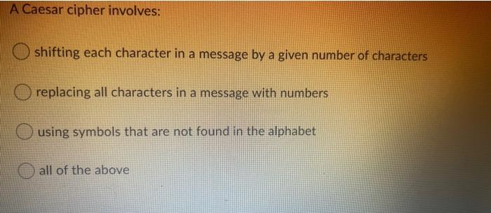 Solved A Caesar cipher involves: shifting each character in | Chegg.com