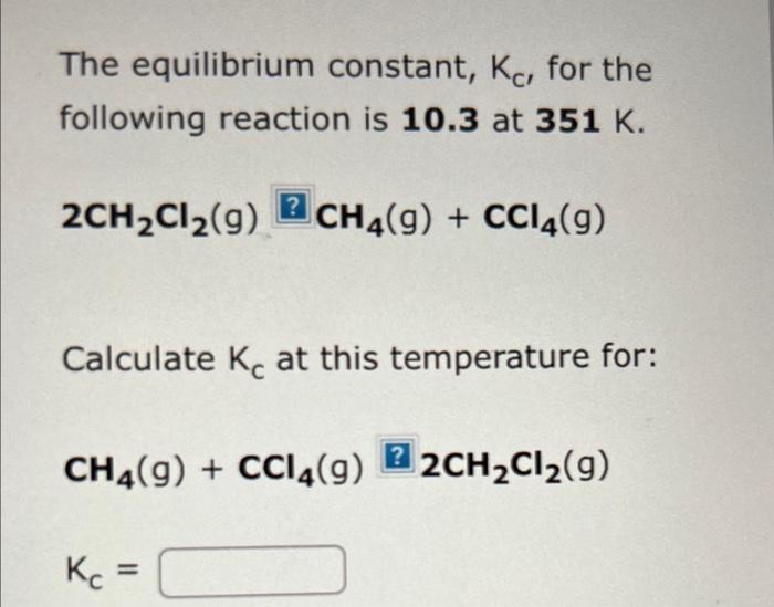 Solved The equilibrium constant, Kc, for the following | Chegg.com