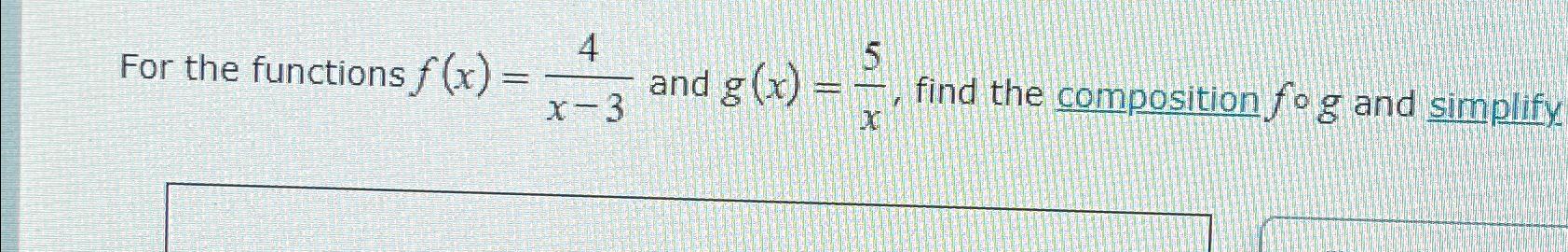 Solved For the functions f(x)=4x-3 ﻿and g(x)=5x, ﻿find the | Chegg.com