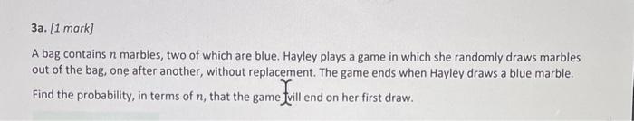 Solved 3a. [1 mark] A bag contains n marbles, two of which | Chegg.com