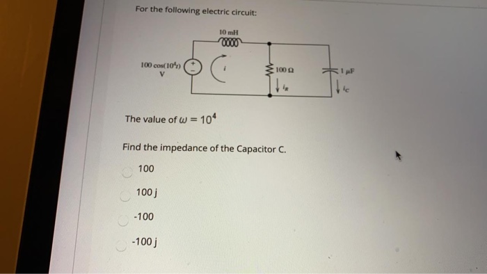 Solved For the following electric circuit: 10 mH 100 cos(10% | Chegg.com