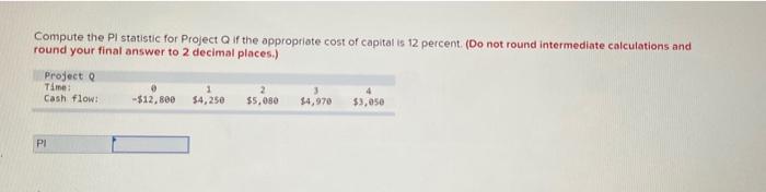 Solved Compute the PI statistic for Project Q if the | Chegg.com