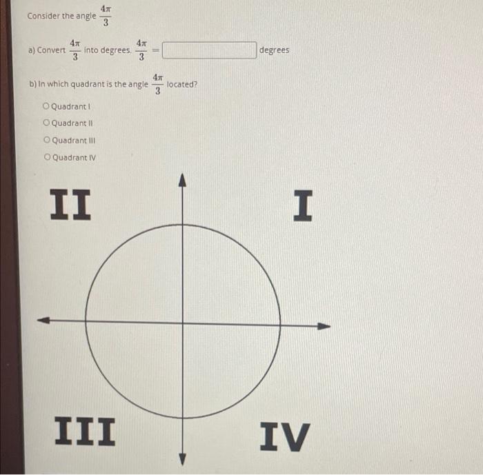 Solved 4. Consider the angle 3 a) Convert 47 into degrees 3 | Chegg.com