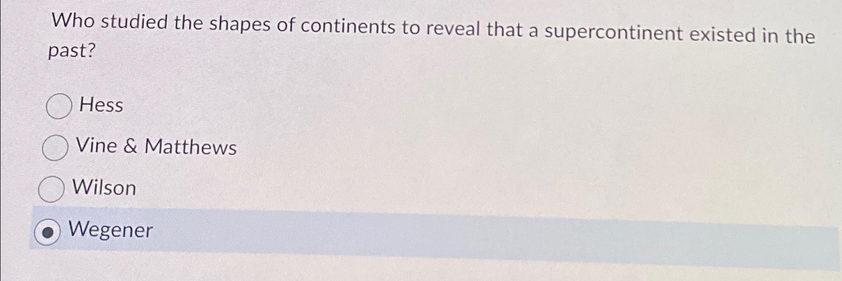 Solved Who studied the shapes of continents to reveal that a | Chegg.com