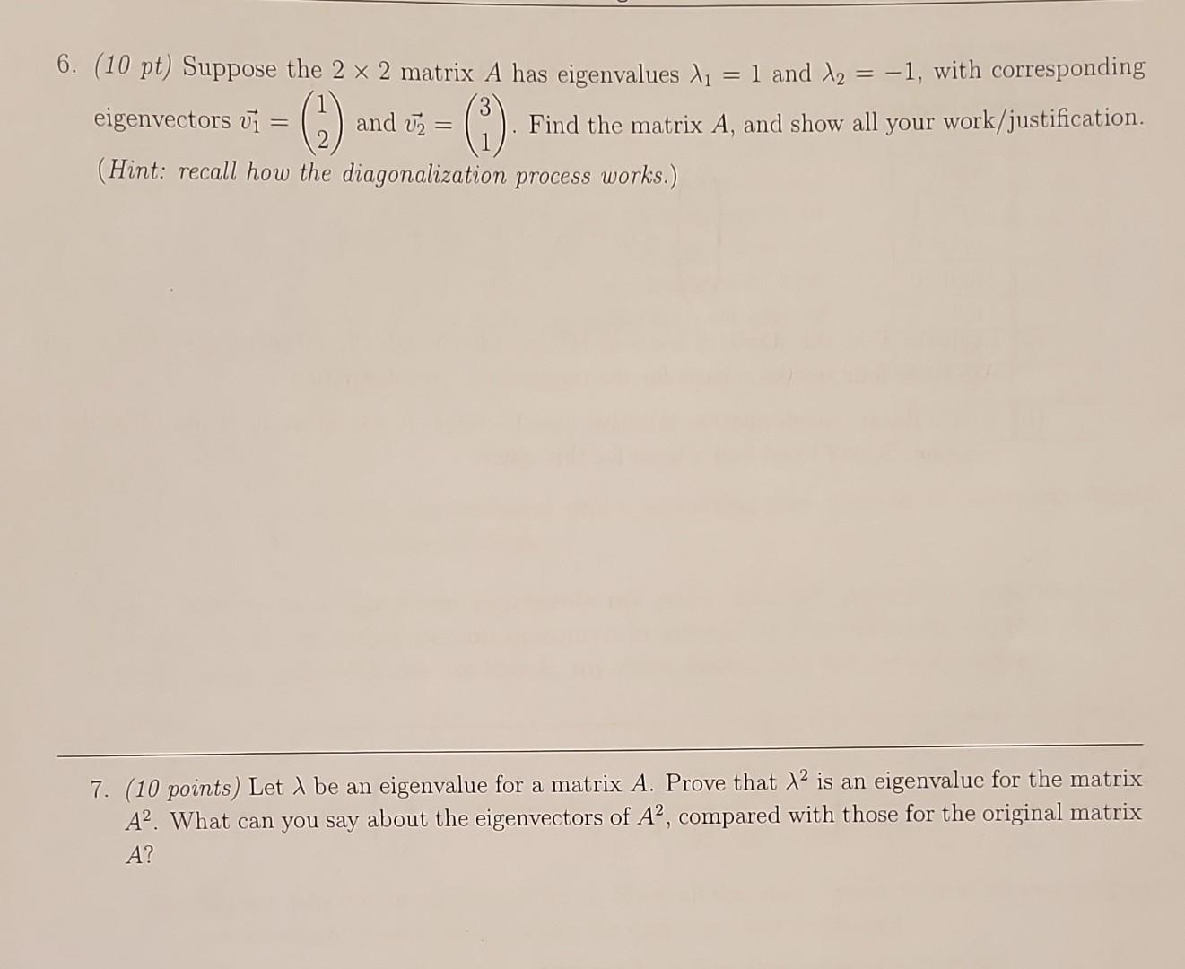 Solved 6. (10 pt) Suppose the 2×2 matrix A has eigenvalues | Chegg.com Solved 6. (10 pt) Suppose the 2×2 matrix A has eigenvalues | Chegg.com