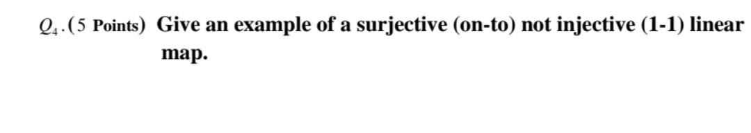 Solved Q.-(5 Points) Give an example of a surjective (on-to) | Chegg.com