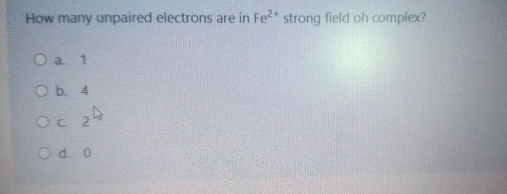 Solved How many unpaired electrons are in Fe2+ strong field | Chegg.com