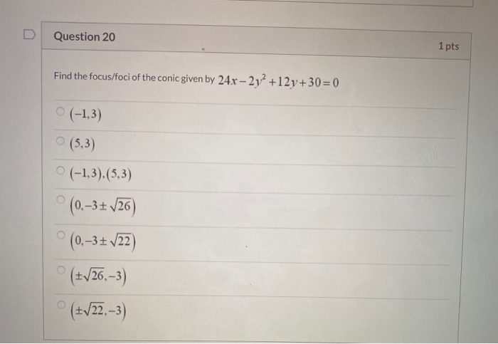 Solved Question 20 1 pts Find the focus/foci of the conic | Chegg.com