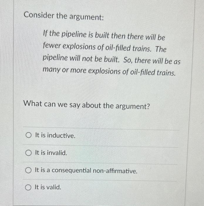 Solved Consider the argument: If the pipeline is built then | Chegg.com