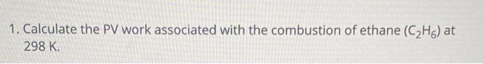 Solved 1. Calculate the PV work associated with the | Chegg.com