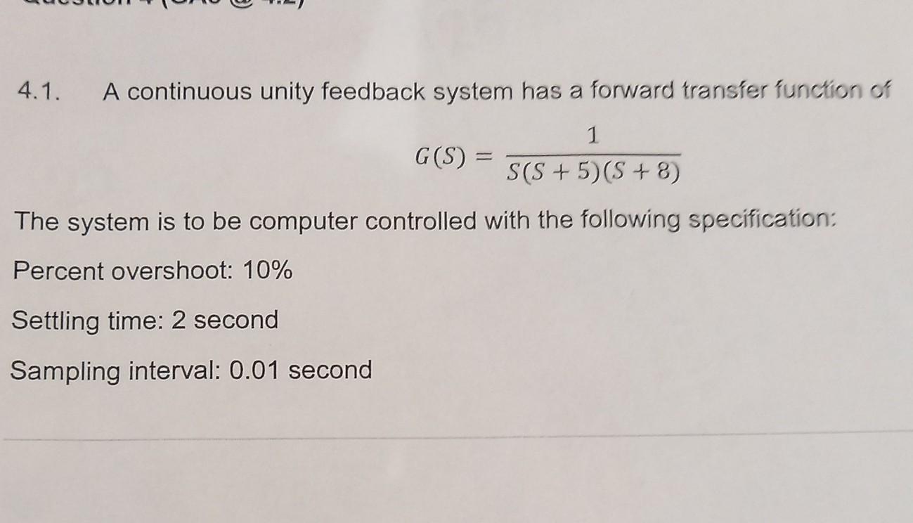 Solved 4.1. A continuous unity feedback system has a forward | Chegg.com