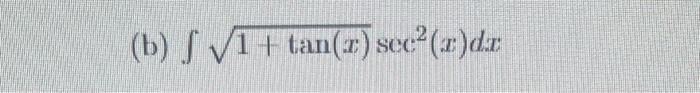 Solved (b) ∫1+tan(x)sec2(x)dx | Chegg.com