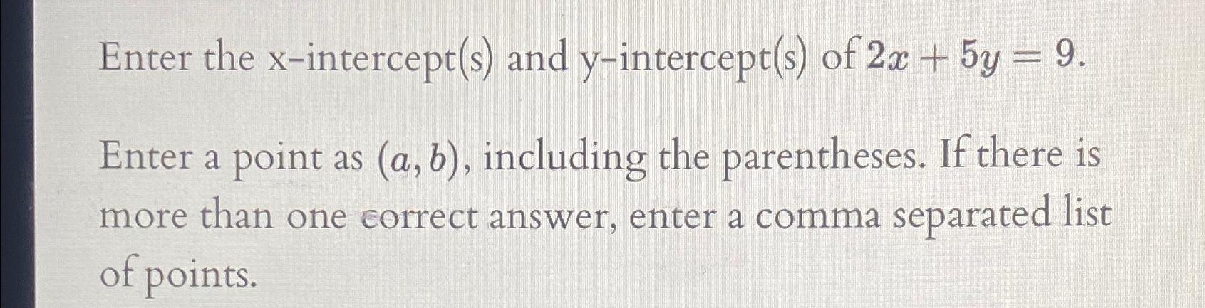 Solved Enter the x-intercept(s) ﻿and y-intercept(s) ﻿of | Chegg.com