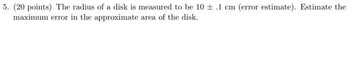 Solved 5. (20 points) The radius of a disk is measured to be | Chegg.com