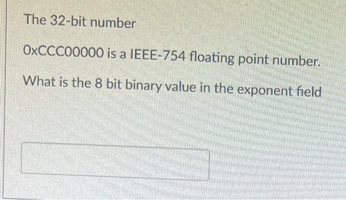 Solved The 32-bit number OxCCCOOOOO is a IEEE-754 floating | Chegg.com