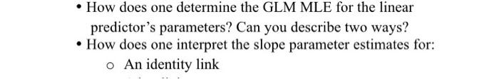 Solved - How does one determine the GLM MLE for the linear | Chegg.com