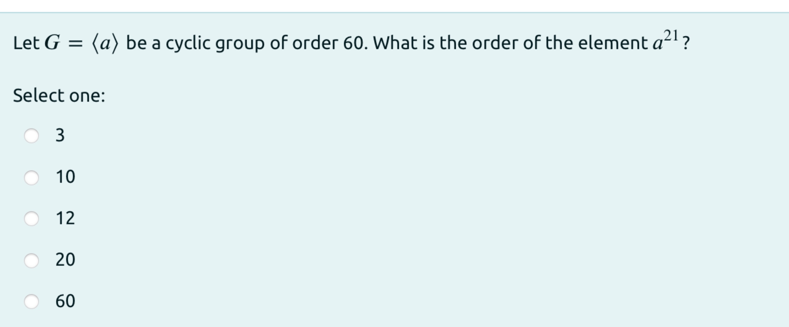 Solved Let G=(:a:) ﻿be a cyclic group of order 60 . ﻿What is | Chegg.com