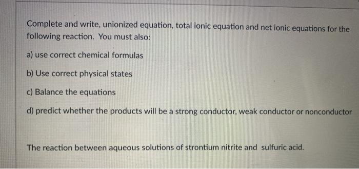 Solved Complete and write, unionized equation, total ionic | Chegg.com