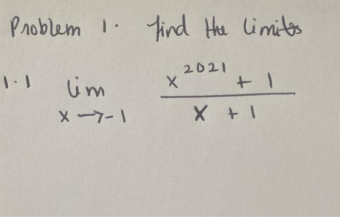 Solved Problem l. find the limits 2021 X + 1 lim x-7-1 X + Х | Chegg.com