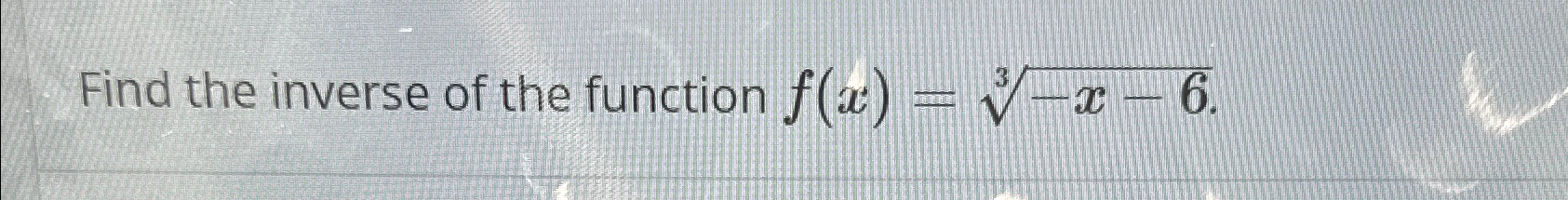 Solved Find the inverse of the function f(x)=-x-63. | Chegg.com