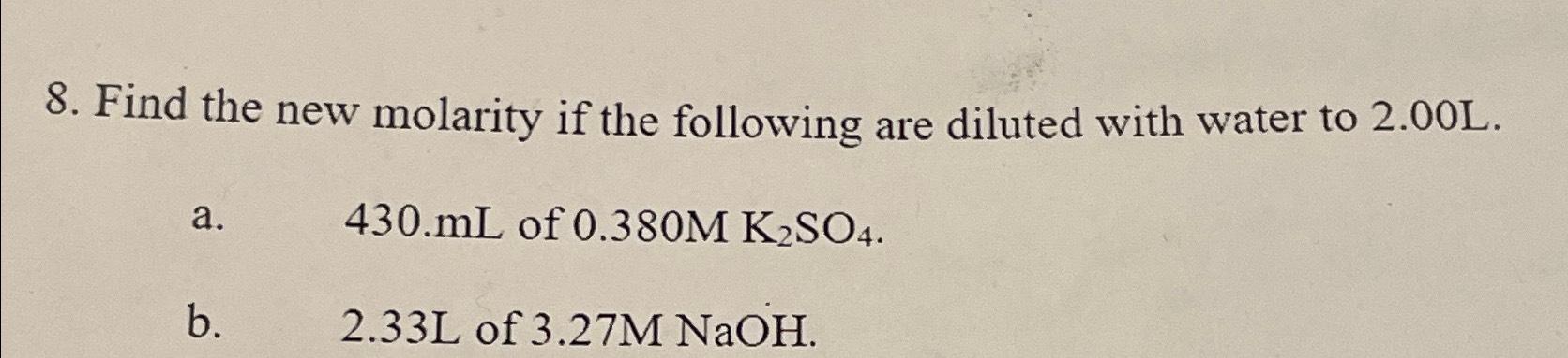 Solved Find the new molarity if the following are diluted | Chegg.com