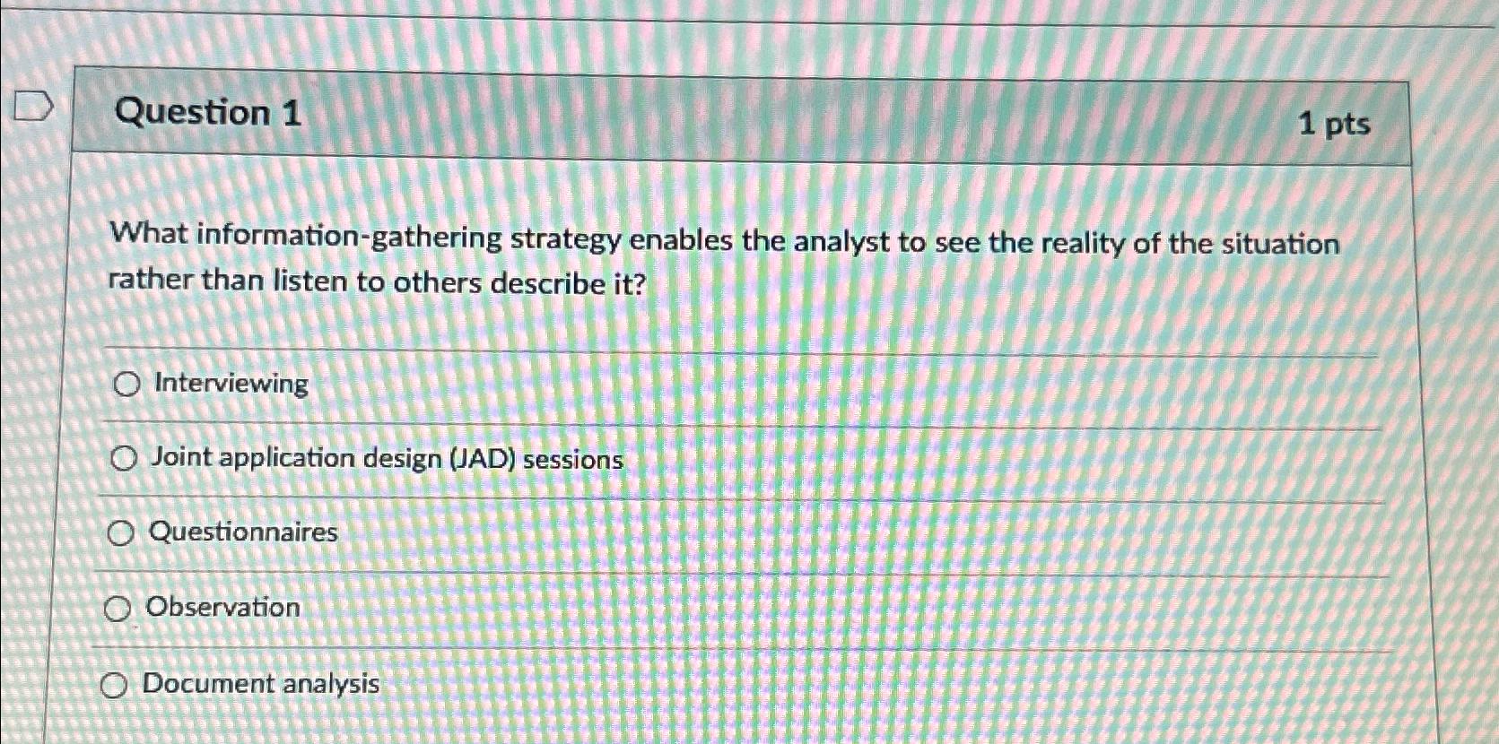 Solved Question 11 ﻿ptsWhat information-gathering strategy | Chegg.com