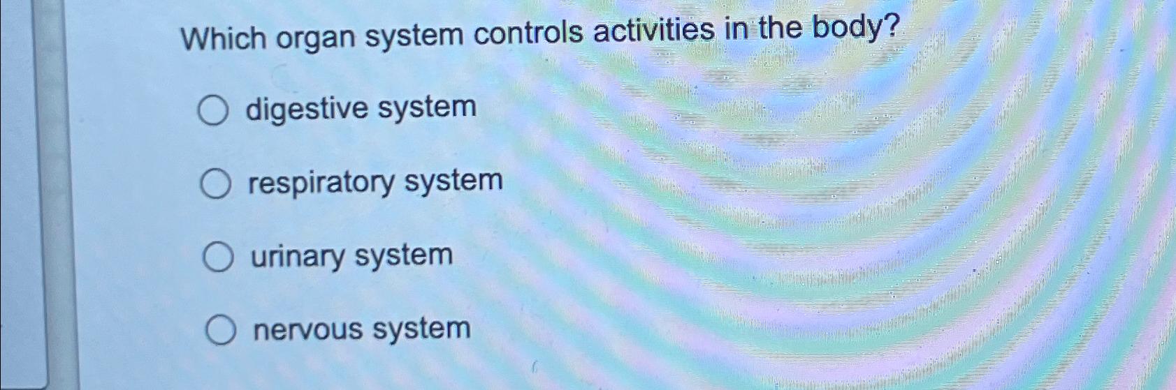Solved Which organ system controls activities in the | Chegg.com