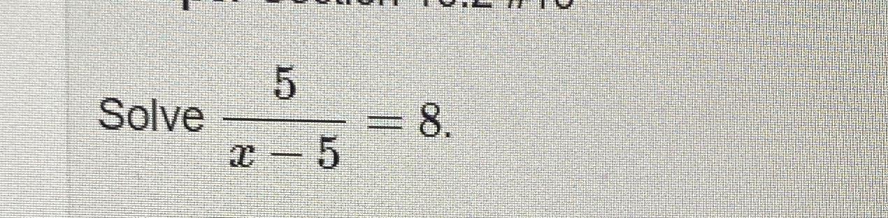 Solved Solve 5x-5=8 | Chegg.com