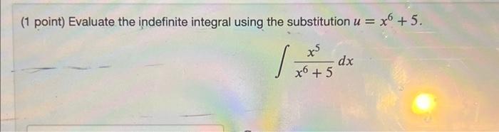 Solved (1 point) Evaluate the indefinite integral using the | Chegg.com