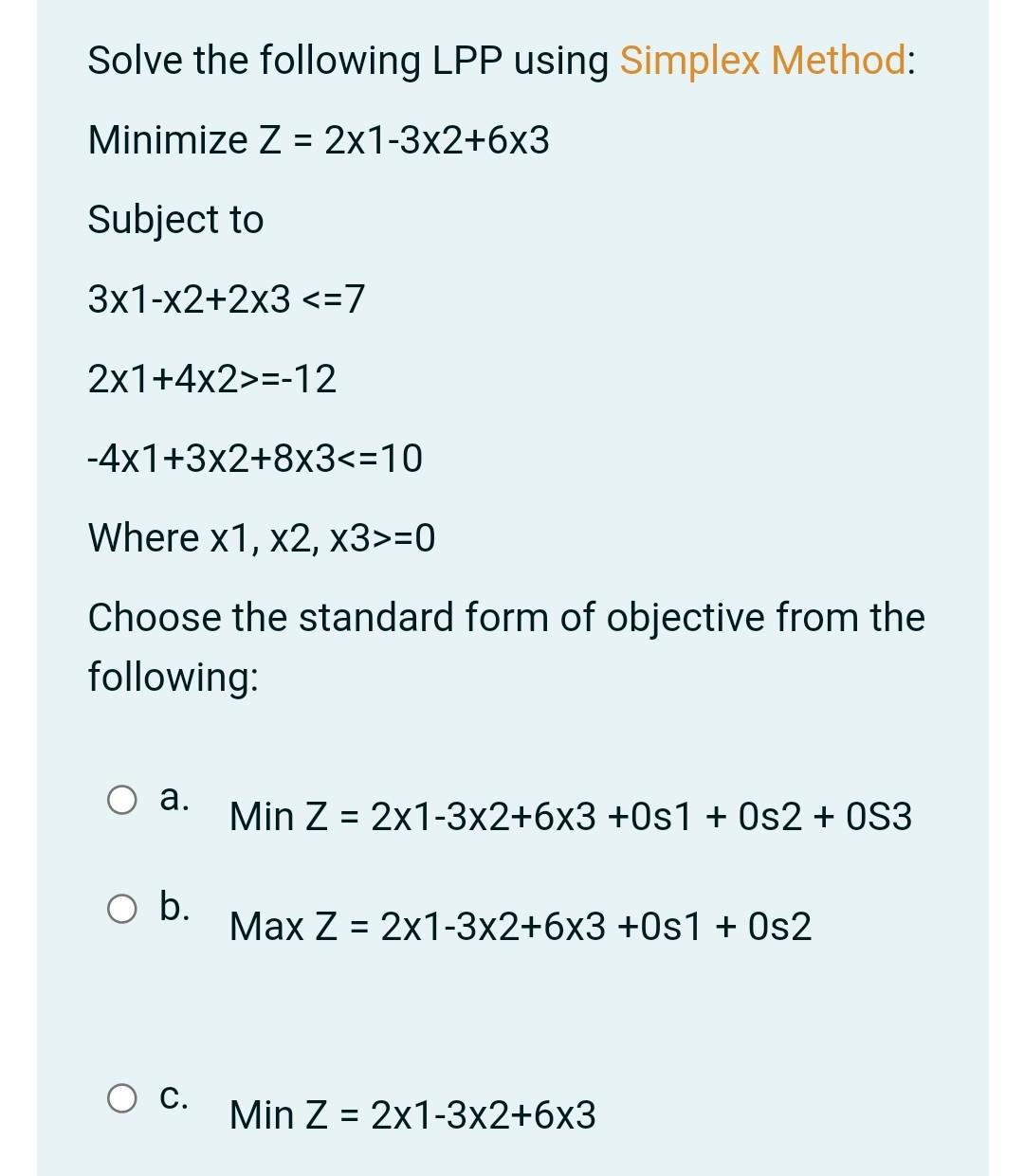 Solved Solve the following LPP using Simplex Method: | Chegg.com