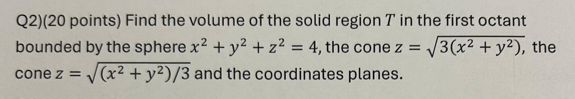 Solved Q2)(20 ﻿points) ﻿Find the volume of the solid region | Chegg.com