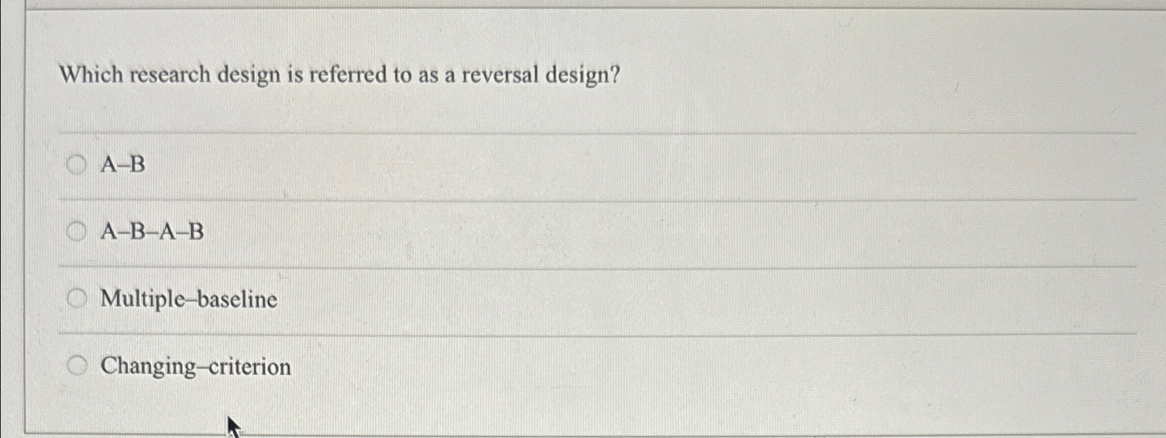 Solved Which research design is referred to as a reversal | Chegg.com