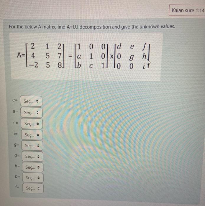Solved For the below A matrix, find A=LU decomposition and | Chegg.com