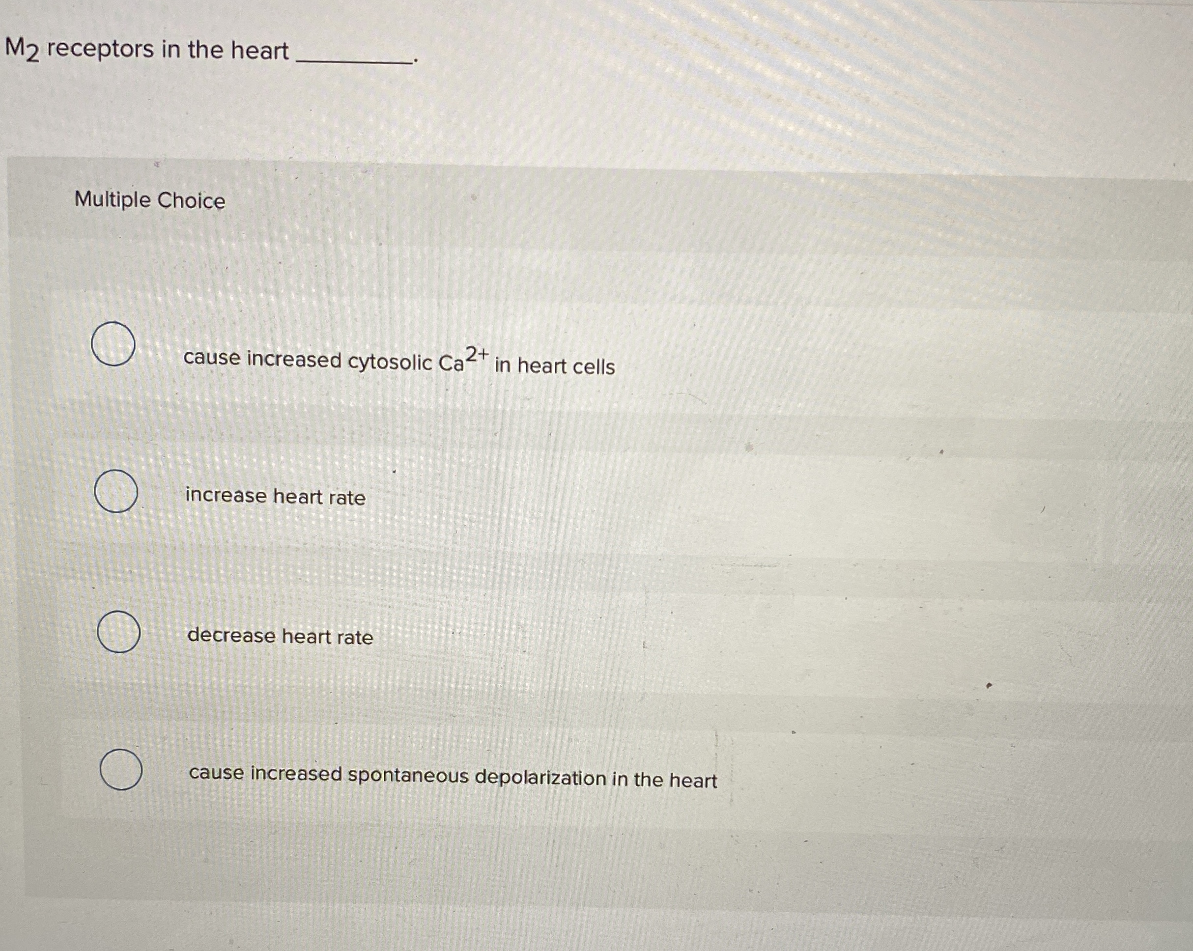 Solved M2 ﻿receptors in the heartMultiple Choicecause | Chegg.com