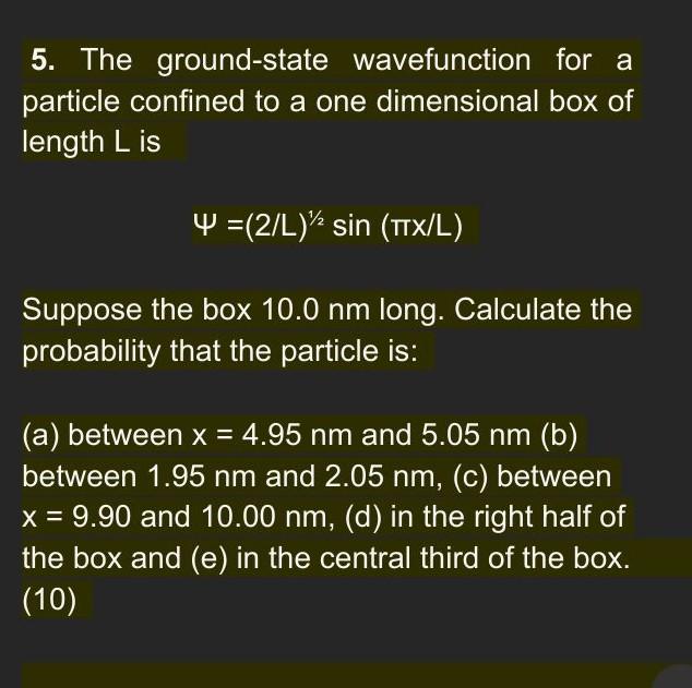 Solved 5 The Ground State Wavefunction For A Particle
