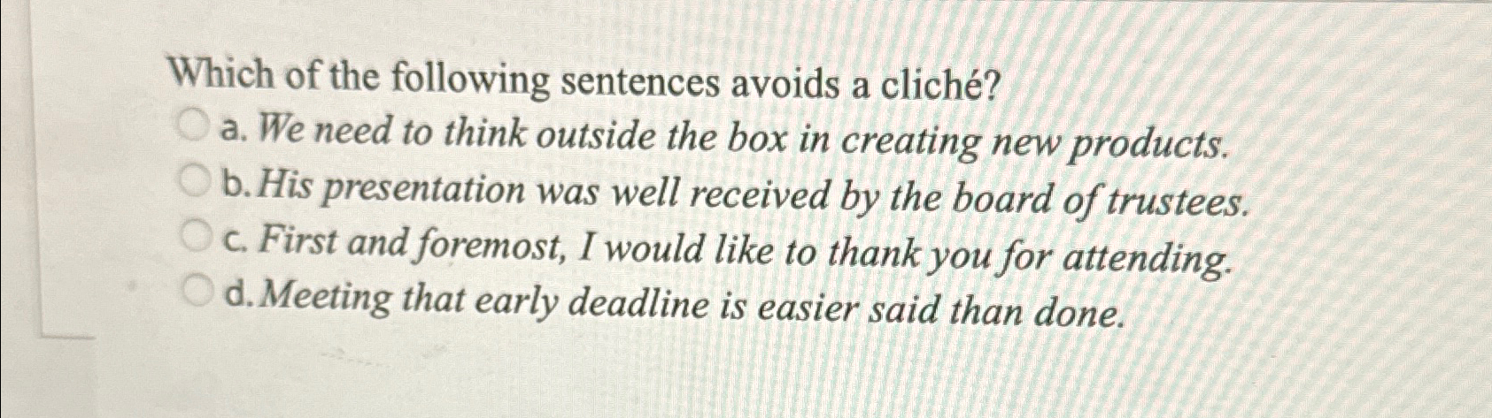 Solved Which of the following sentences avoids a cliché?a. | Chegg.com