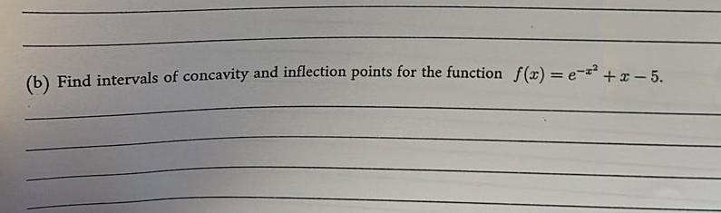 Solved (b) Find intervals of concavity and inflection points | Chegg.com