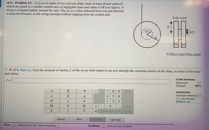 Solved: (6%) Problem 13: A Yo-yo Is Made Of Two Uniform Di... | Chegg.com