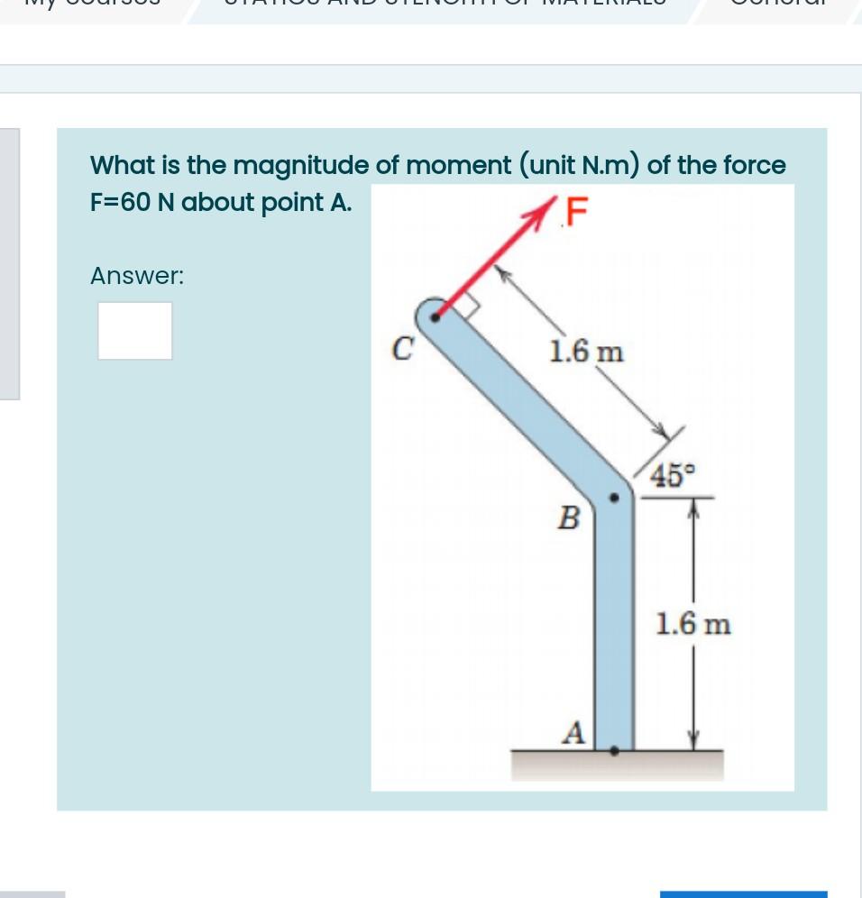 Solved What is the magnitude of moment (unit N.m) of the | Chegg.com
