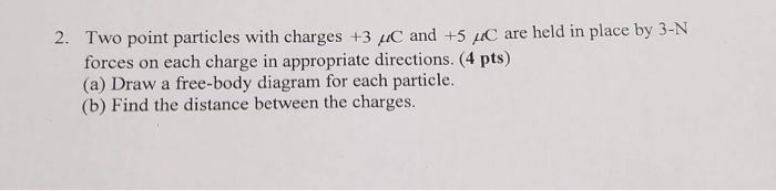 Solved 2. Two point particles with charges +3 LC and +5 C | Chegg.com