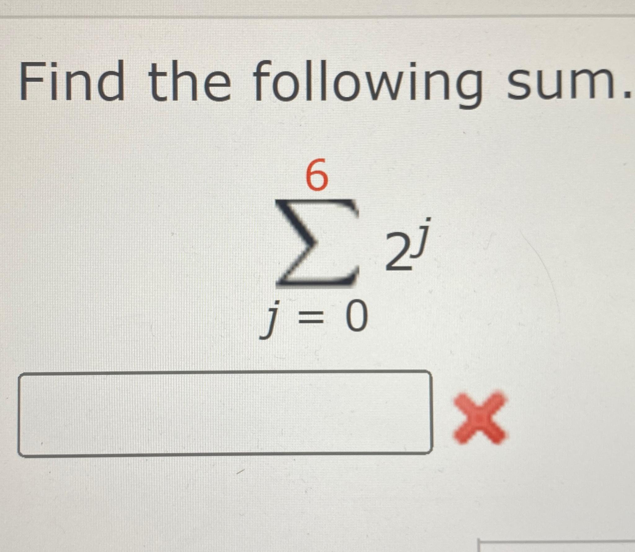 Solved Find the following sum.∑j=062j | Chegg.com